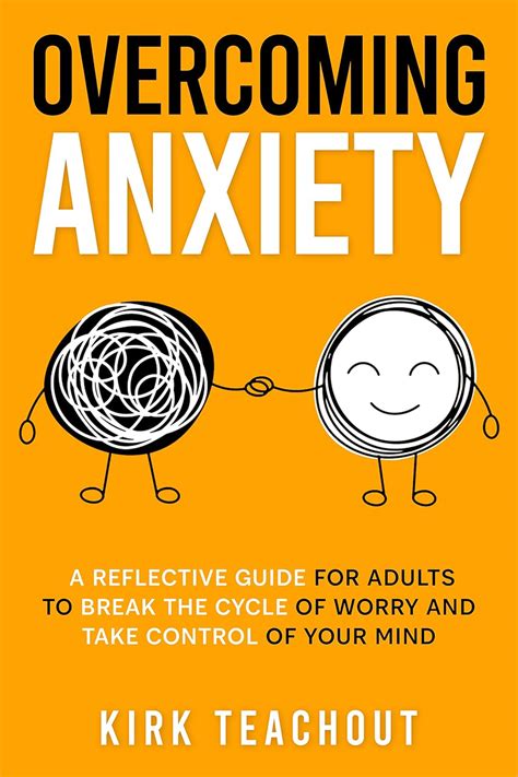 Overcoming Anxiety A Reflective Guide For Adults To Break The Cycle Of