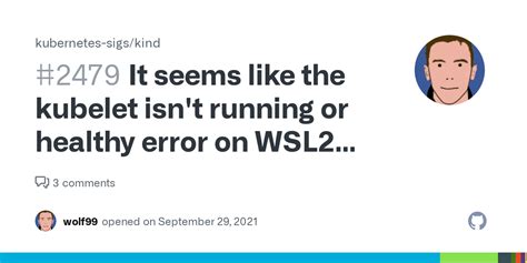 It Seems Like The Kubelet Isnt Running Or Healthy Error On Wsl2