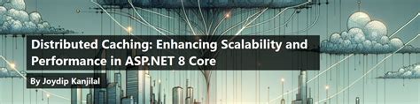 Distributed Caching Enhancing Scalability And Performance In Aspnet 8