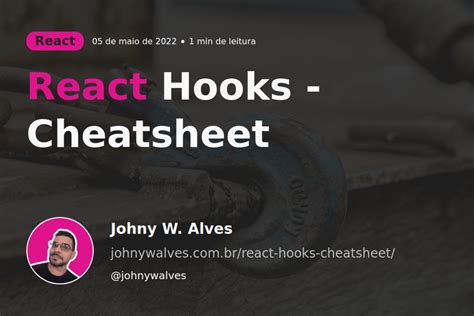 React Hooks Cheatsheet Johny W Alves