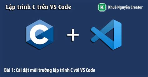 Cài đặt VS Code lập trình C C siêu đơn giản