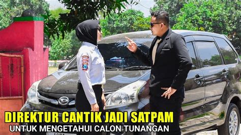 TUNANGAN BOS BESAR NYAMAR JADI SATPAM UNTUK MENGUJI KESTIANNYA YouTube