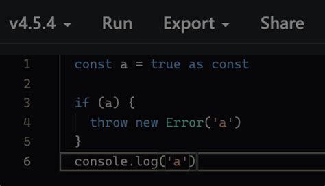 Not Getting Unreachable Code Error In A True If A Throw Consoleloga · Issue