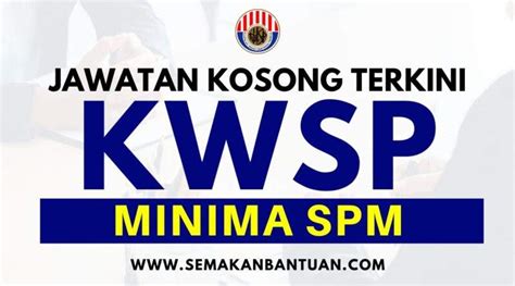 KWSP Buka Pengambilan Jawatan Kosong Terkini Kelayakan Minima SPM