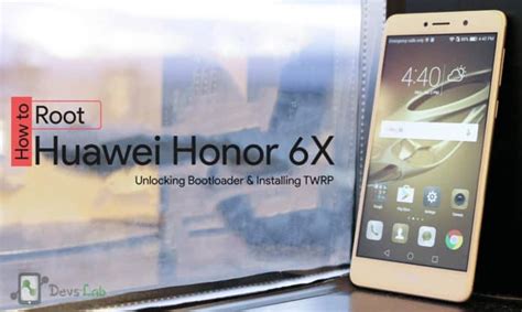 How To Root Huawei Honor X Unlock Bootloader Install TWRP DevsJournal