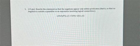 Solved 5 15 Pts Rewrite The Statement So That The