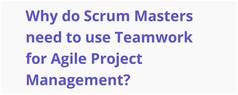 Why Do Scrum Masters Need To Use Teamwork For Agile Project Management By Dale Clifford