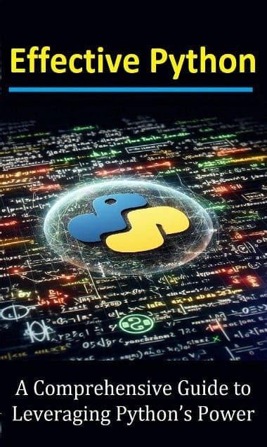 effective python a comprehensive guide to leveraging python s power