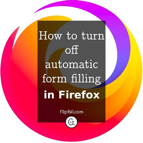 How To Disable Autofill For Firefox And Stop It Filling Web Forms Illustrated Flipfall Magazine