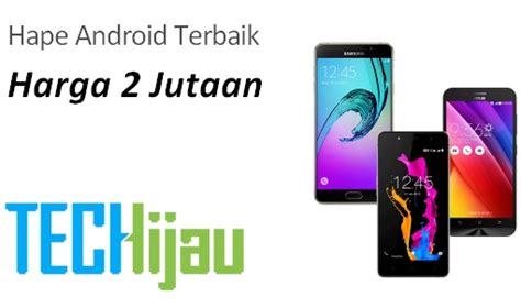 3 Hape Android Terbaik Dengan Harga 2 Jutaan