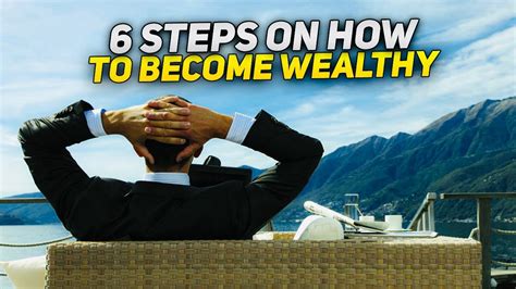 6 Steps On How To Become Wealthy Youtube