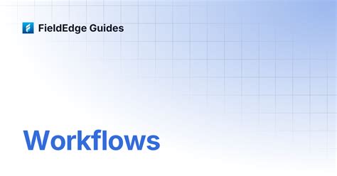 Workflows Fieldedge Guides