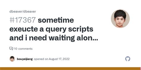 Sometime Exeucte A Query Scripts And I Need Waiting Along Time · Issue