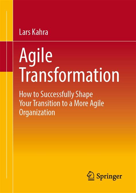 Agile Transformation How To Successfully Shape Your Transition To A More Agile