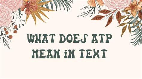 ATP Meaning In Texting How People Use It In Chats Harvard Strategies