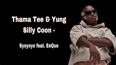 Thama Tee And Yung Silly Coon Syoyoyo Feat Eeque Youtube