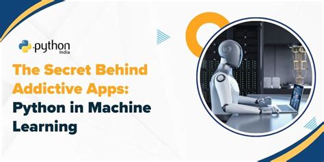 The Secret Behind Addictive Apps Python In Machine Learning Latest News Trends Updates On