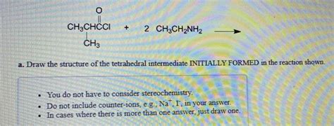 Solved 0 + 2 CH3CH2NH2 CH3CHCCI CH3 a. Draw the structure of | Chegg.com