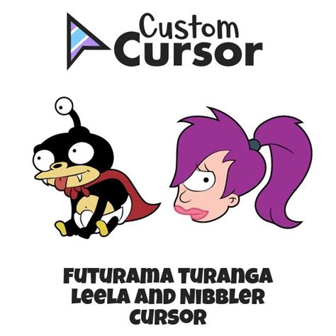 Futurama Turanga Leela And Nibbler Cursors Custom Cursor Futurama
