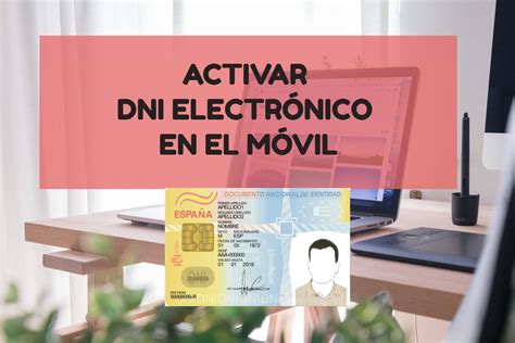 Cómo Activar Y Usar El Dni Electrónico En Tu Móvil Fácilmente