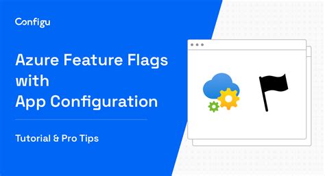 azure feature flags with app configuration tutorial and pro tips configu