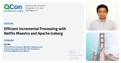 Qcon San Francisco 2024 Efficient Incremental Processing With Netflix Maestro And Apache Iceberg