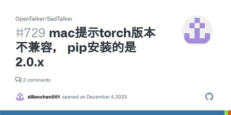 Mac提示torch版本不兼容， Pip安装的是20x · Issue 729 · Opentalkersadtalker · Github