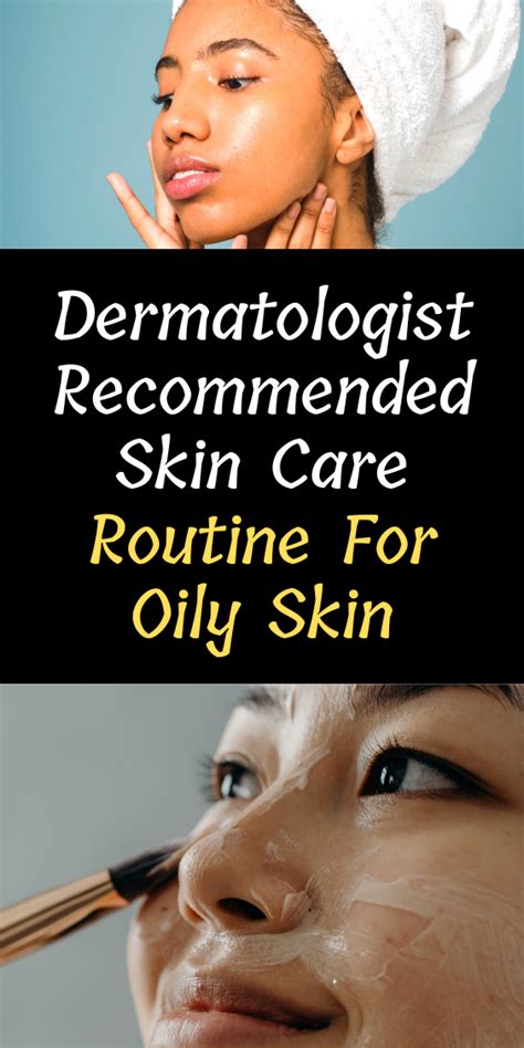 Dermatologist Recommended Skin Care Routine For Oily Skin