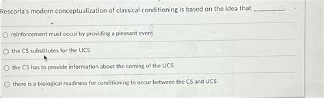 Solved Rescorlas Modern Conceptualization Of Classical