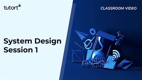 System Design Session 1 Learn System Design Tutort Academy Youtube