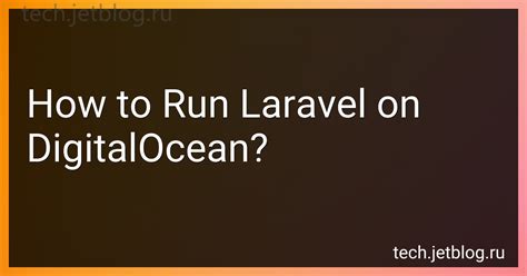 How To Run Laravel On DigitalOcean In