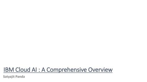Ibm Cloud Artificial Intelligence A Comprehensive Overview Pptx