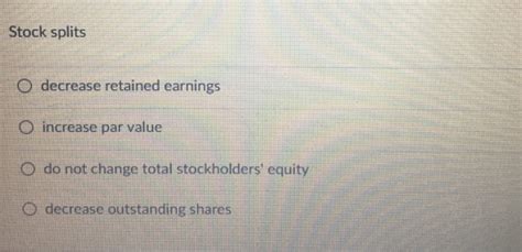 Solved Stock Splits Decrease Retained Earnings Increase