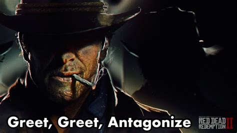 RDR2 Greet Greet Antagonize YouTube