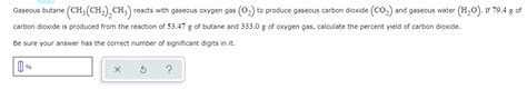 Solved Gaseous butane (CH3(CH2), CH3) reacts with gaseous | Chegg.com