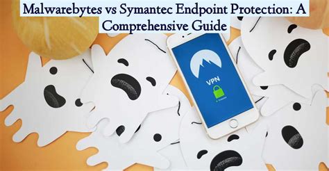 Malwarebytes Vs Symantec Endpoint Protection A Comprehensive Guide Rosetta Digital