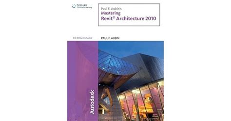Paul F Aubins Mastering Revit Architecture 2010 By Paul F Aubin