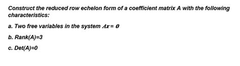 Solved Construct The Reduced Row Echelon Form Of A Chegg Com