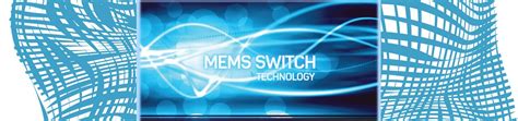 Analog Devices Revolutionary New Mems Switch Technology Engineerzone