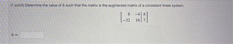 solved 1 point determine the value of h such that the