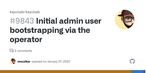 Initial Admin User Bootstrapping Via The Operator · Issue 9843
