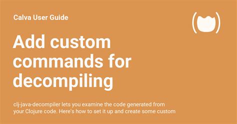 Add Custom Commands For Decompiling Generated Clojure Code Calva User