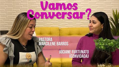 Vamos Conversar I Pra Marcilene Barros I El Shadday Church YouTube
