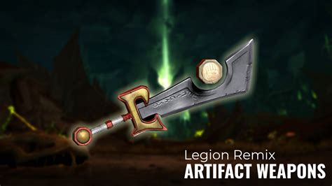 Legion Remix Artifact Weapons Wow Legion Remix Artifact Weapons Guide