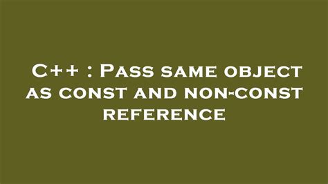 C Pass Same Object As Const And Non Const Reference Youtube