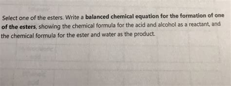Solved Select One Of The Esters Write A Balanced Chemical