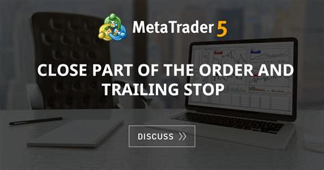 Close Part Of The Order And Trailing Stop Trailing Stop General Mql5 Programming Forum