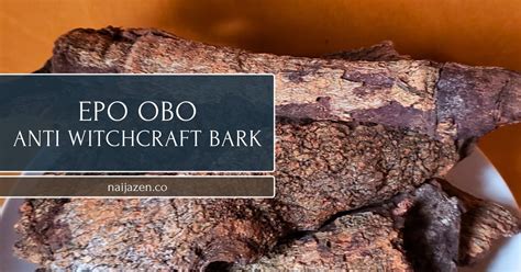 Authentic Epo Obo Anti Witchcraft Bark Soaps Oils And Creams