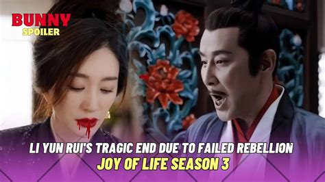 Li Yun Rui S Tragic End Due To Failed Rebellion Joy Of Life Season