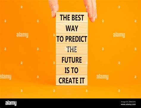 Create Future Symbol Concept Words The Best Way To Predict The Future Is To Create It On Wooden
